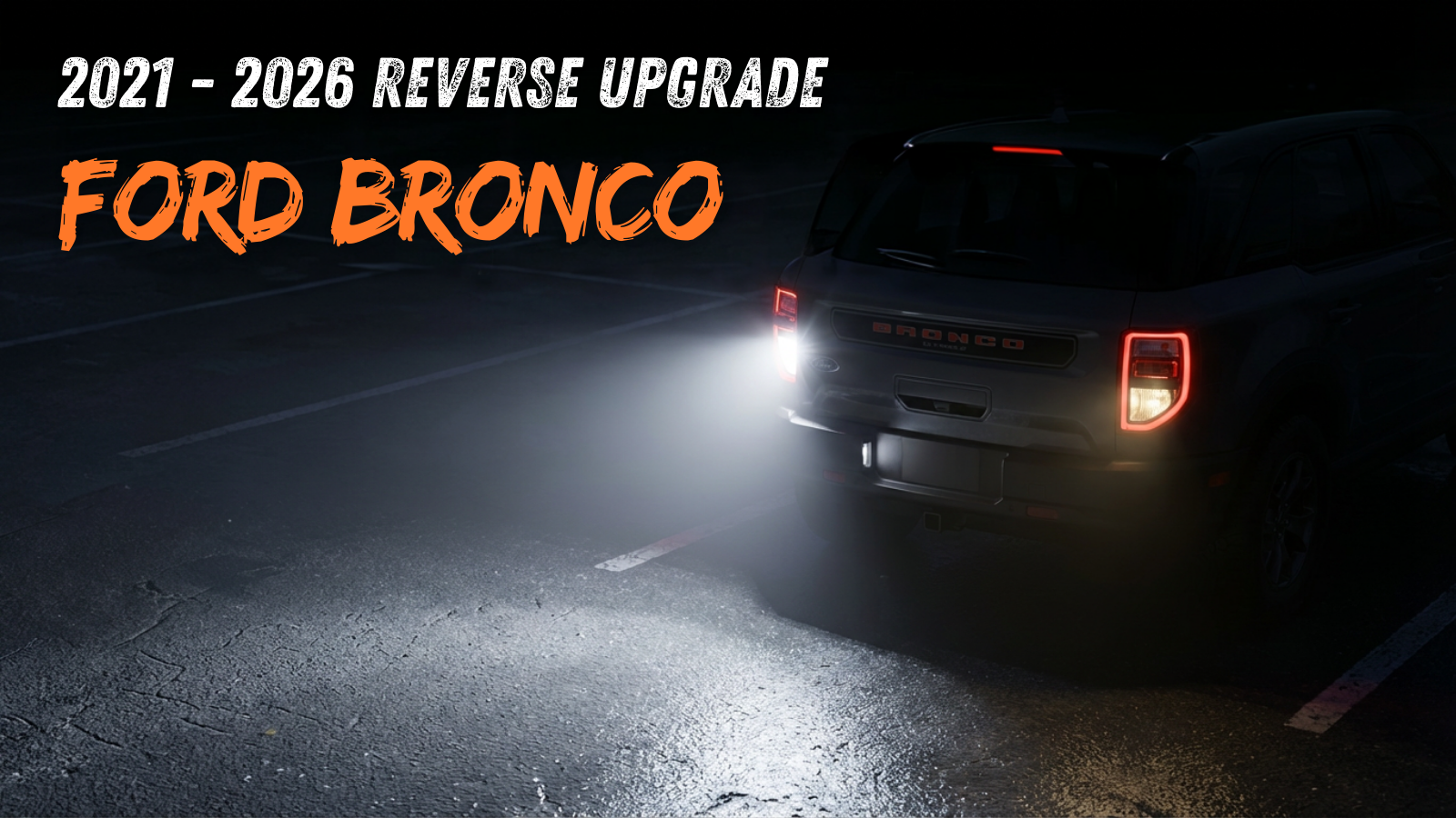 2021–2026 Ford Bronco LED Reverse Light Upgrade